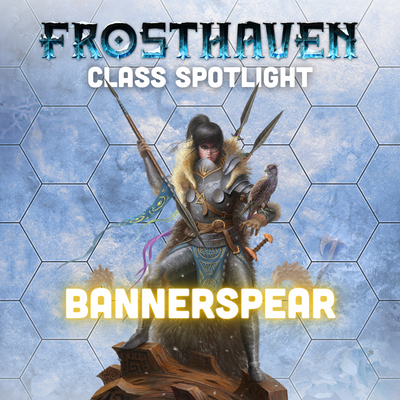 FROSTHAVEN CLASS SPOTLGHT: BANNER SPEAR - Cephalofair